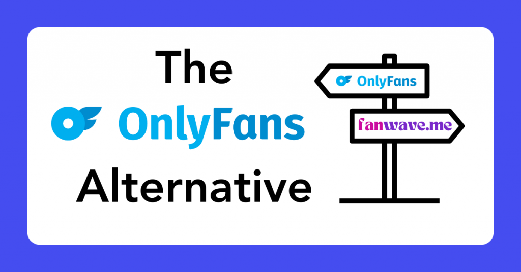 In Search of an OnlyFans Alternative? Discover Fanwave.Me - The ...
