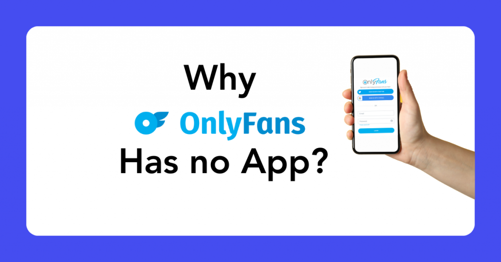 Why OnlyFans Has No App - The Ultimate OnlyFans Alternative for ...