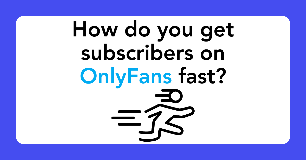 How do you get subscribers on OnlyFans fast? - The Ultimate OnlyFans Alternative for creators ...